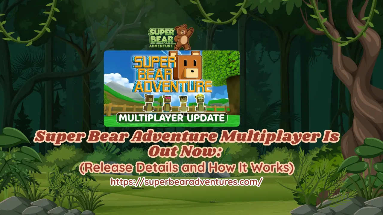 Super Bear Adventure Multiplayer Is Out Now – Full Guide
